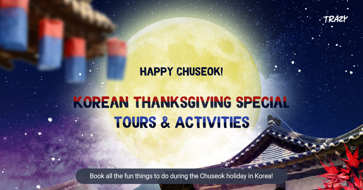 Korean Thanksgiving - Chuseok Special Tours & Activities