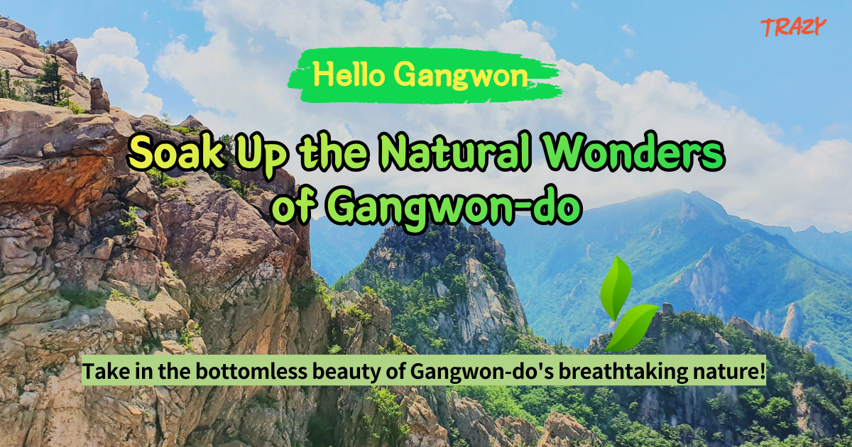 Soak Up the Natural Wonders of Gangwon-do, Korea
